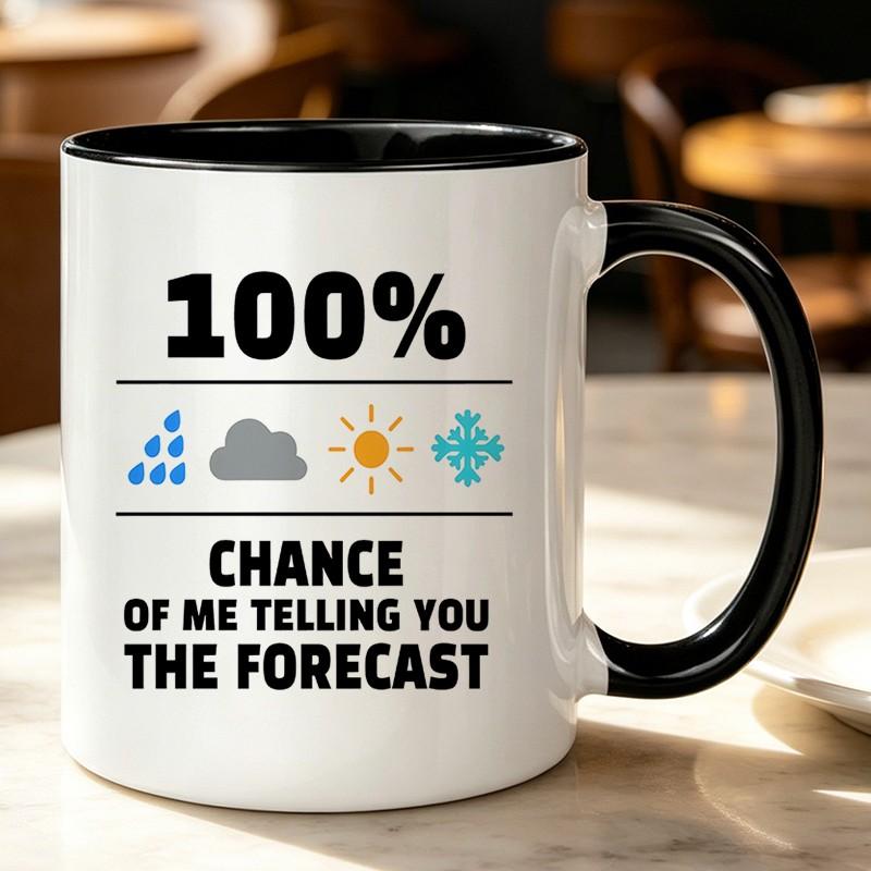 Funny Weather Forecast Coffee Mug, 11oz Ceramic Cup, Sarcastic Tea Mug ...