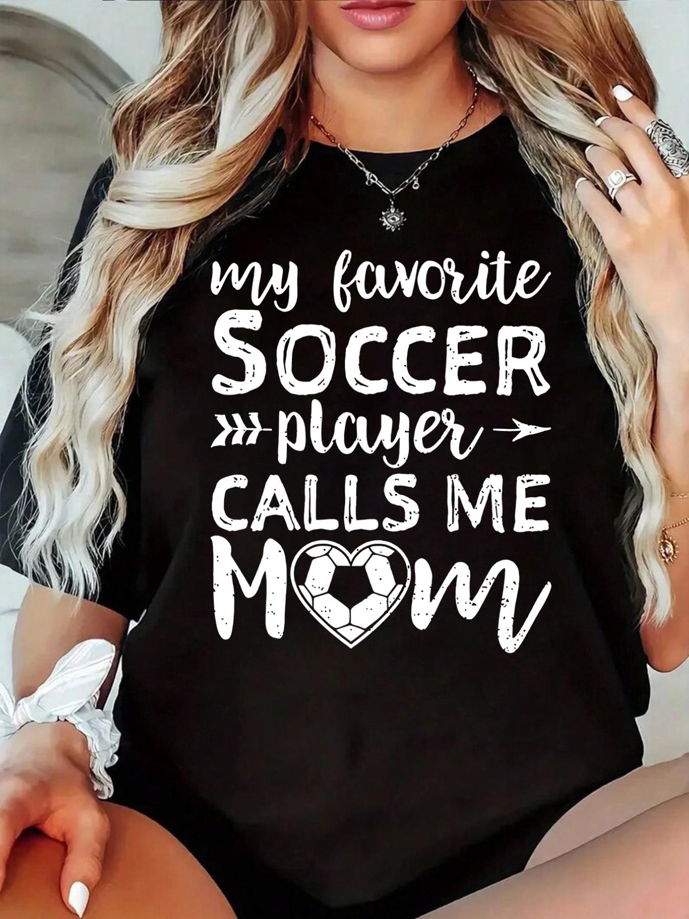 Black "My Favorite Soccer Player Calls Me Mom" Graphic Tee - Everyday ...