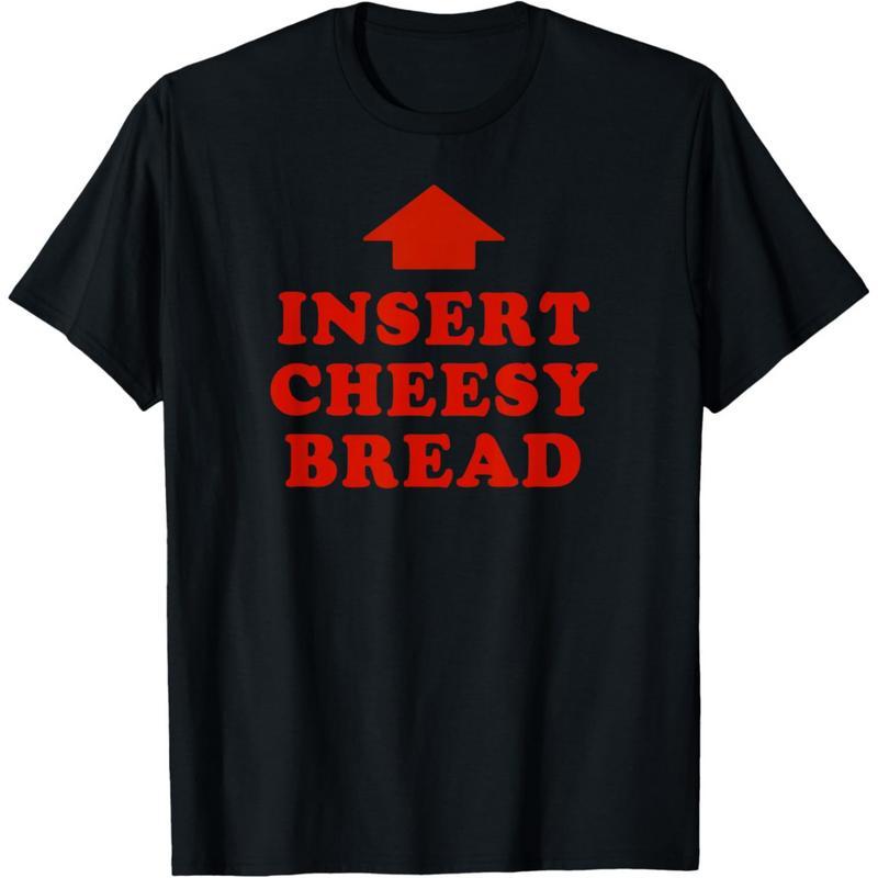 T-Shirt Featuring Red "INSERT CHEESY BREAD" Lettering and Red Arrow ...